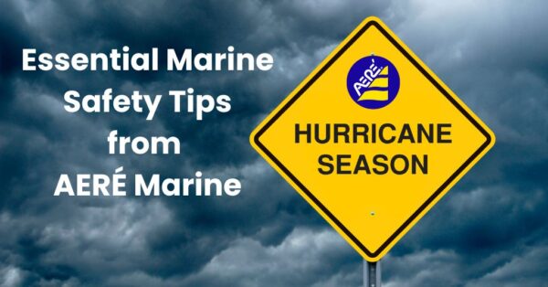 Preparing for a Major Hurricane: Essential Marine Safety Tips - AERE Marine